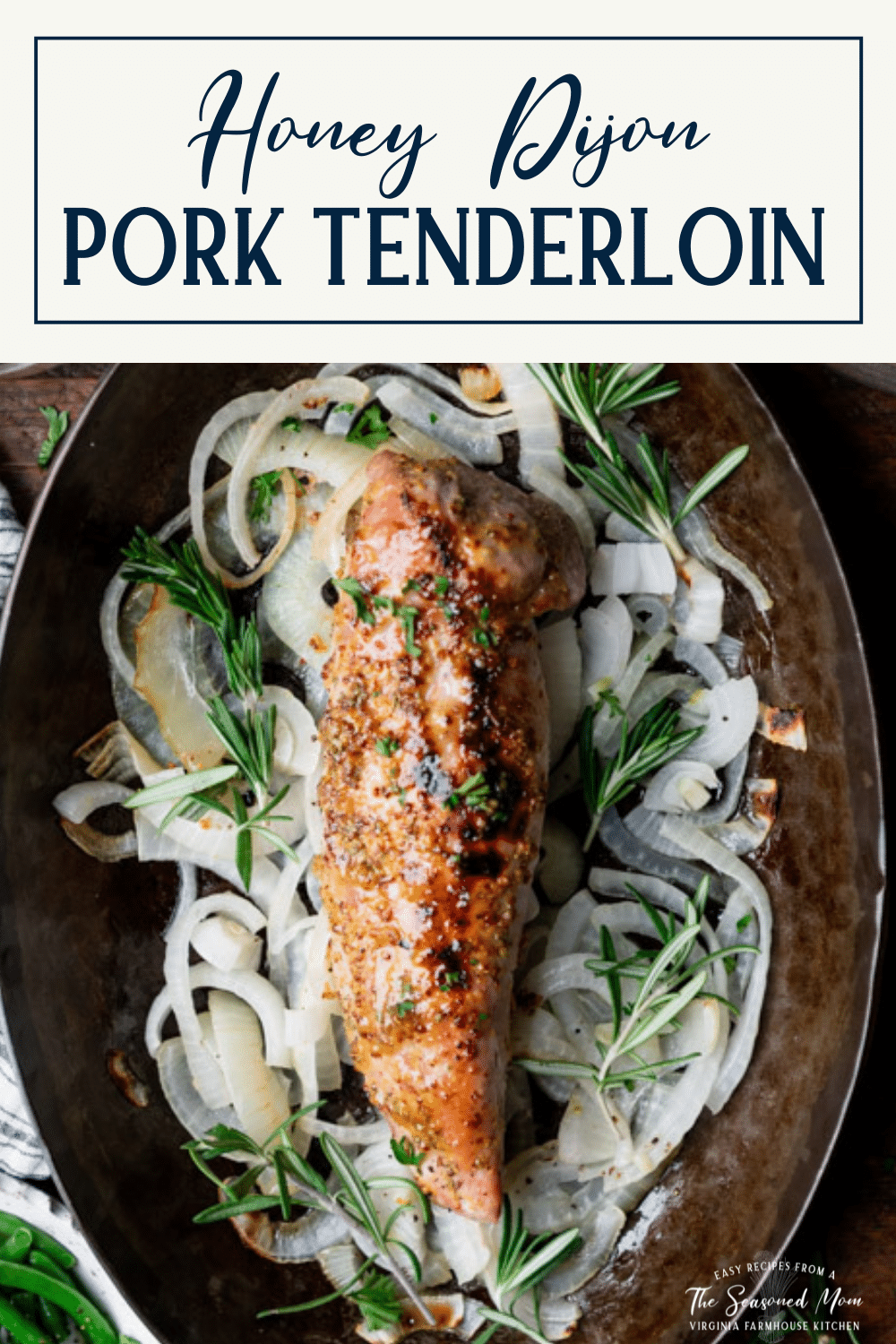 Honey Dijon Roasted Pork Tenderloin - The Seasoned Mom