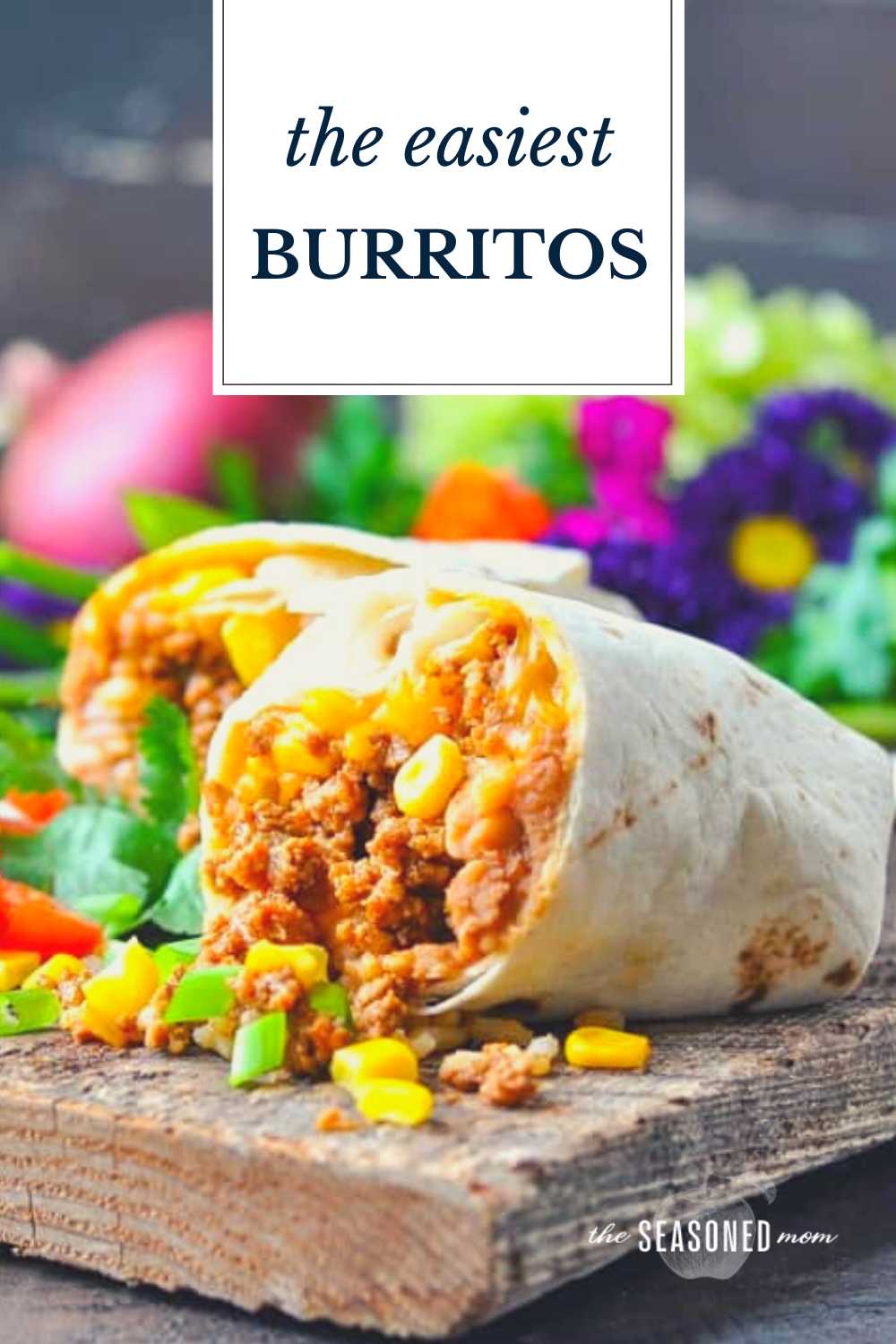 The Easiest Burrito Recipe - The Seasoned Mom