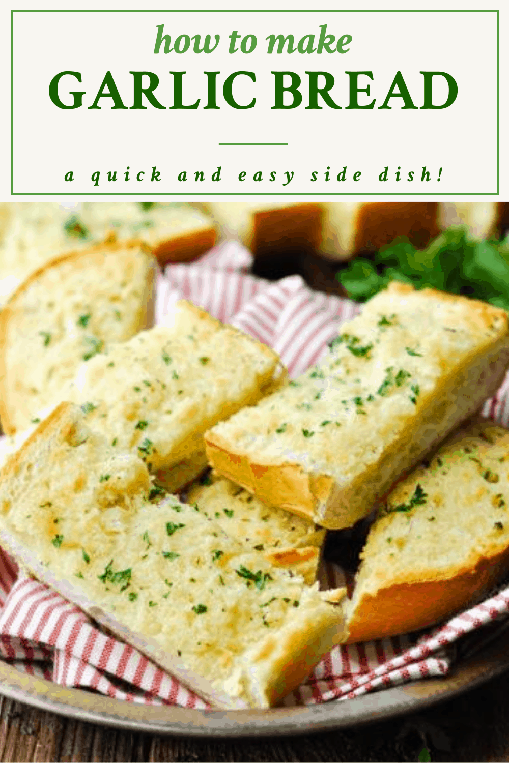 How to Make Garlic Bread - The Seasoned Mom