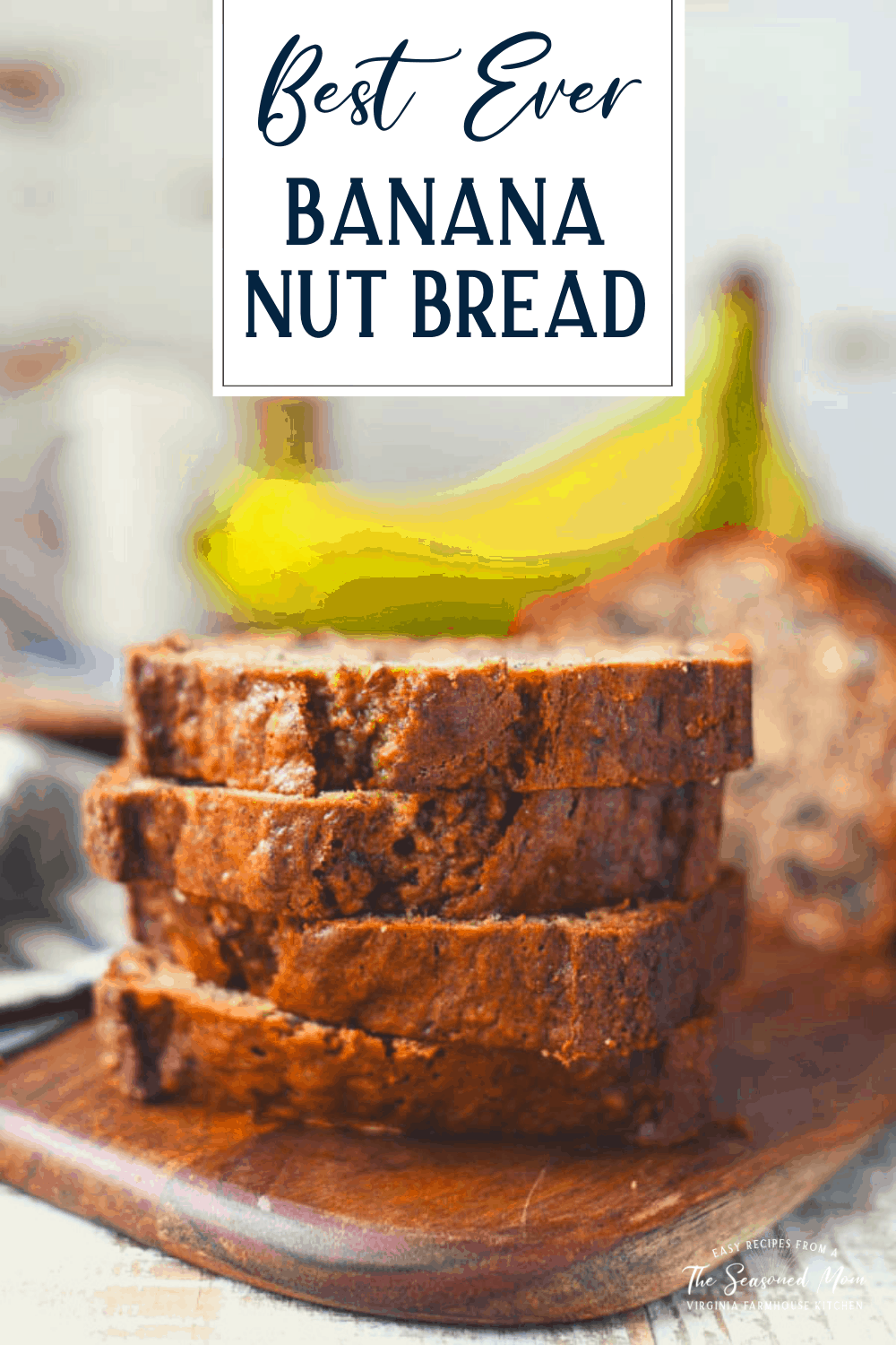 Best Ever Banana Nut Bread Recipe - The Seasoned Mom