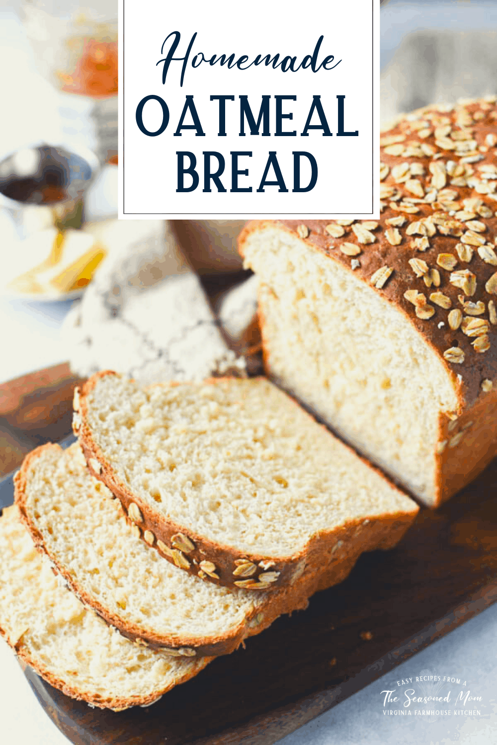 Classic Farmhouse Oatmeal Bread - The Seasoned Mom