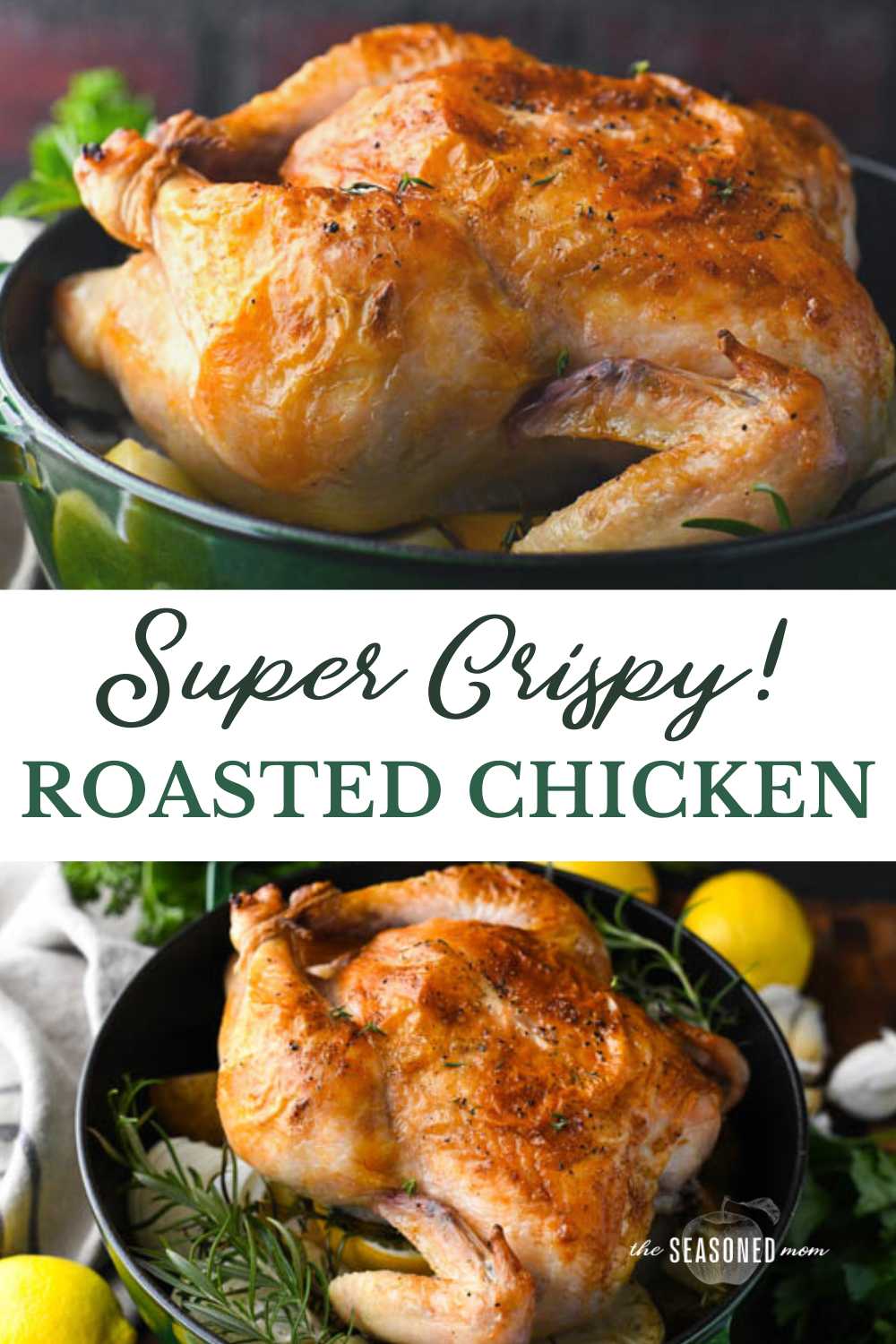 Whole Roasted Chicken {Super Crispy Skin!} - The Seasoned Mom