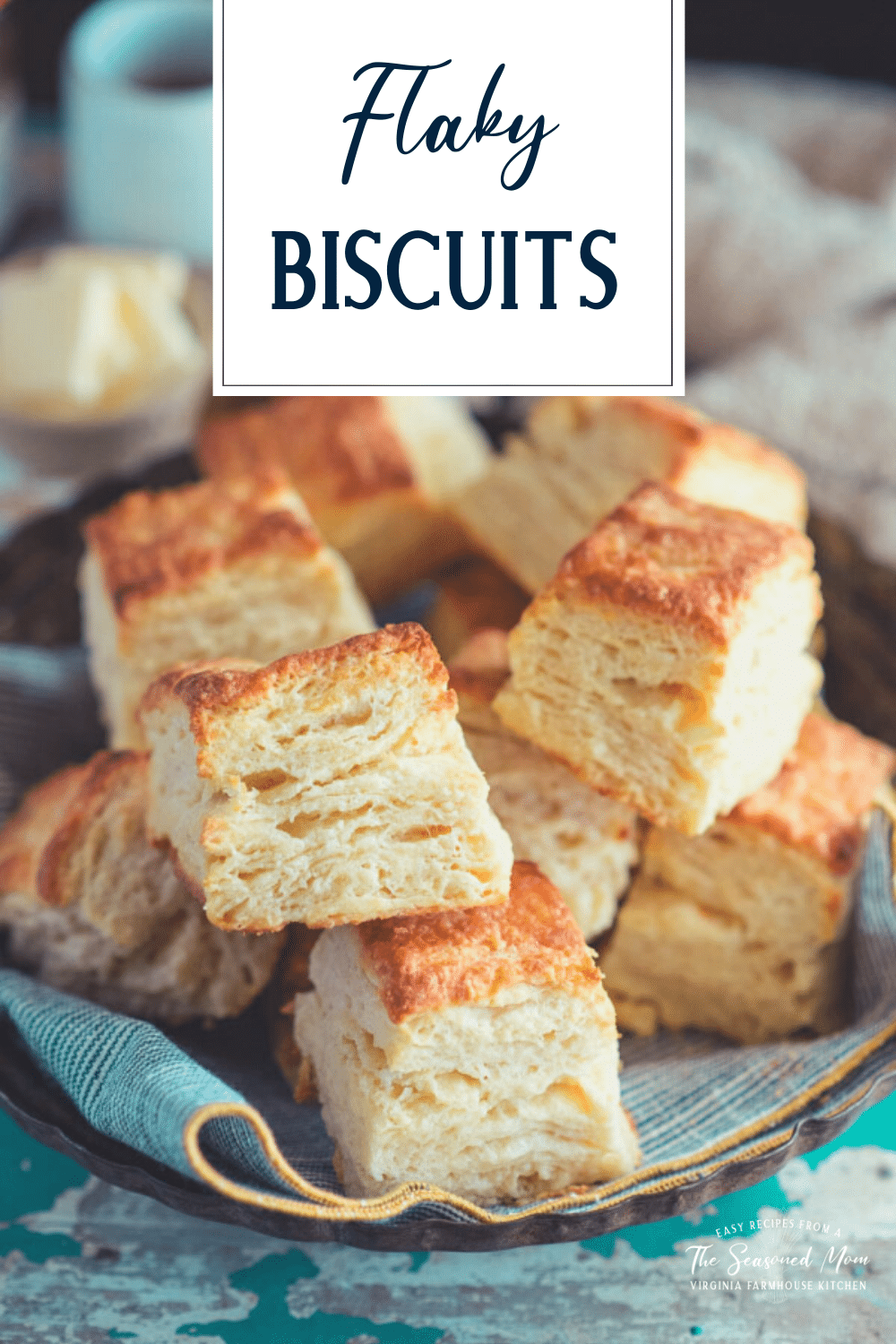 Flaky Biscuits {a Farmhouse Favorite!} - The Seasoned Mom