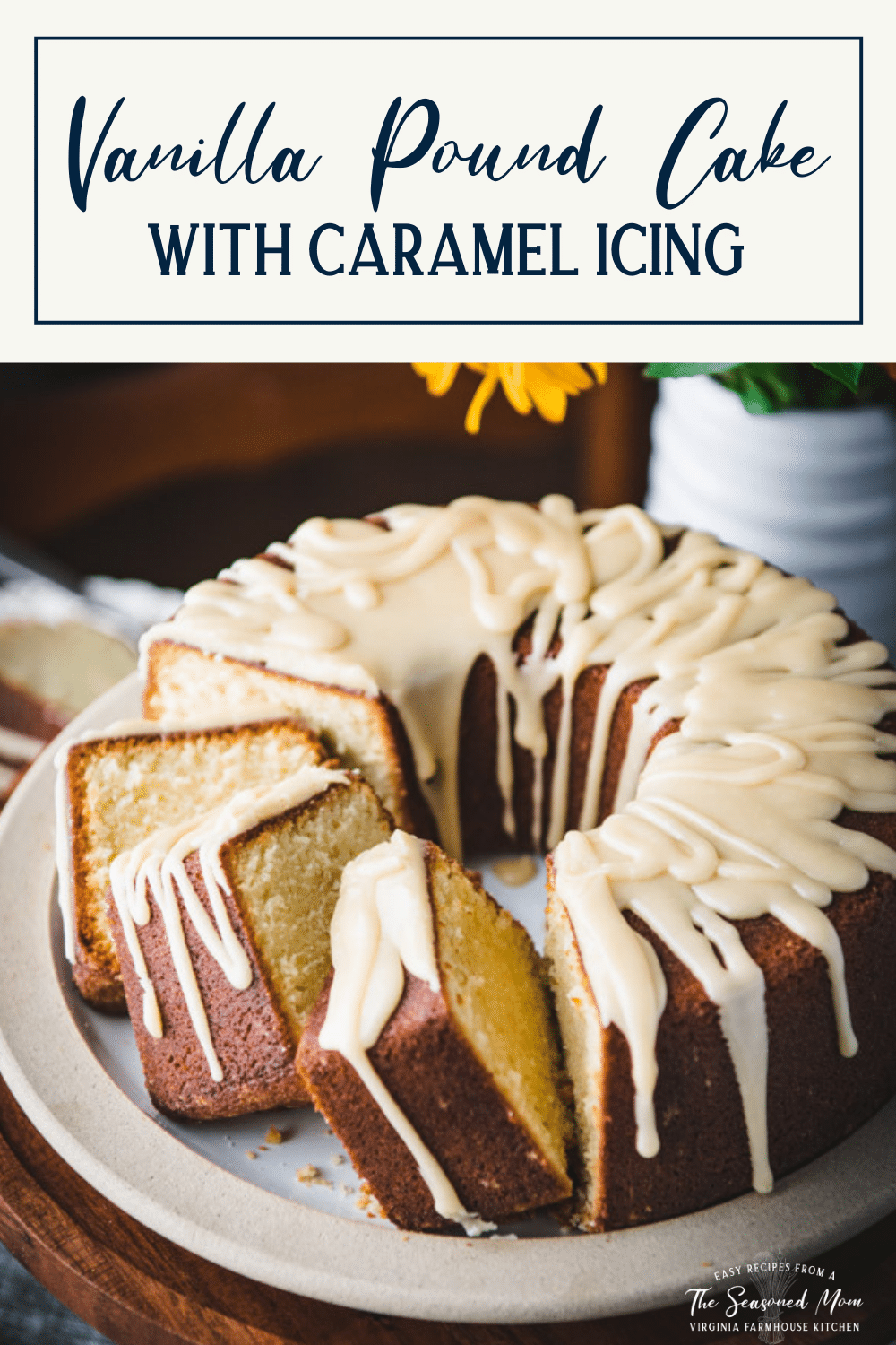 Vanilla Pound Cake Recipe with Caramel Icing - The Seasoned Mom