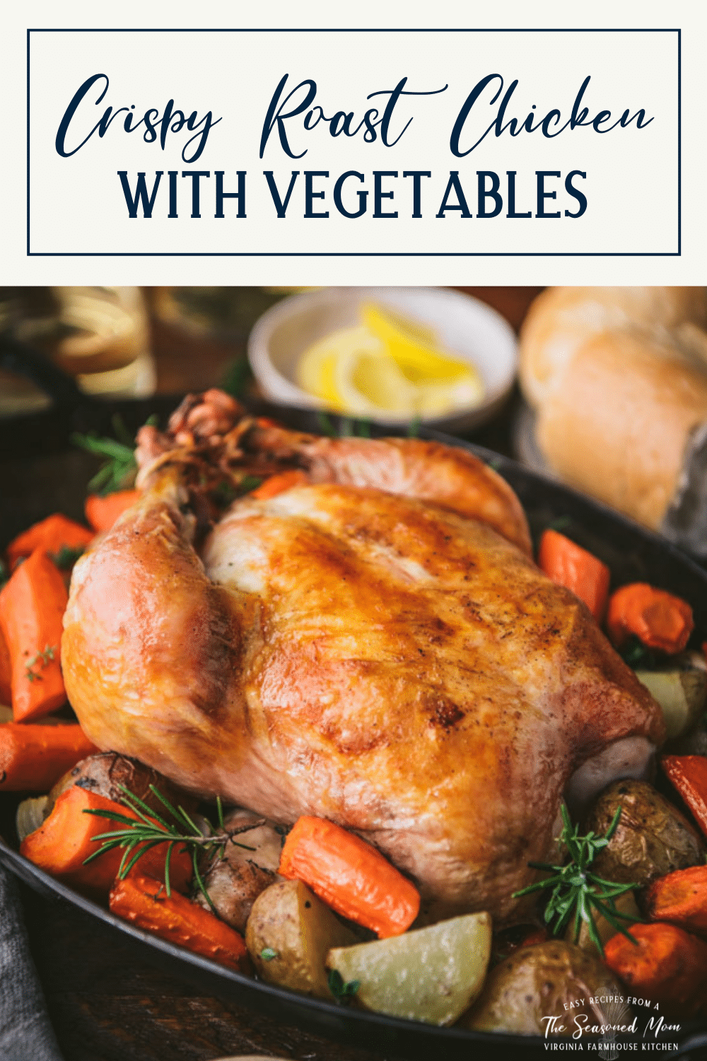Crispy Roast Chicken with Vegetables - The Seasoned Mom
