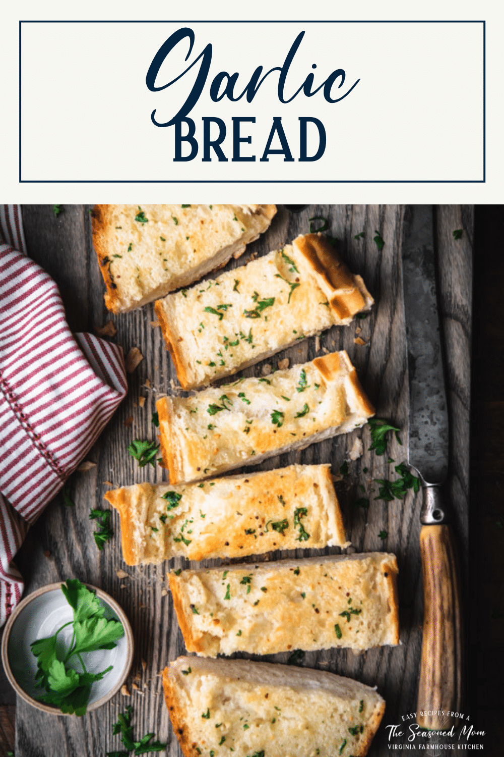 Garlic Bread Recipe - The Seasoned Mom