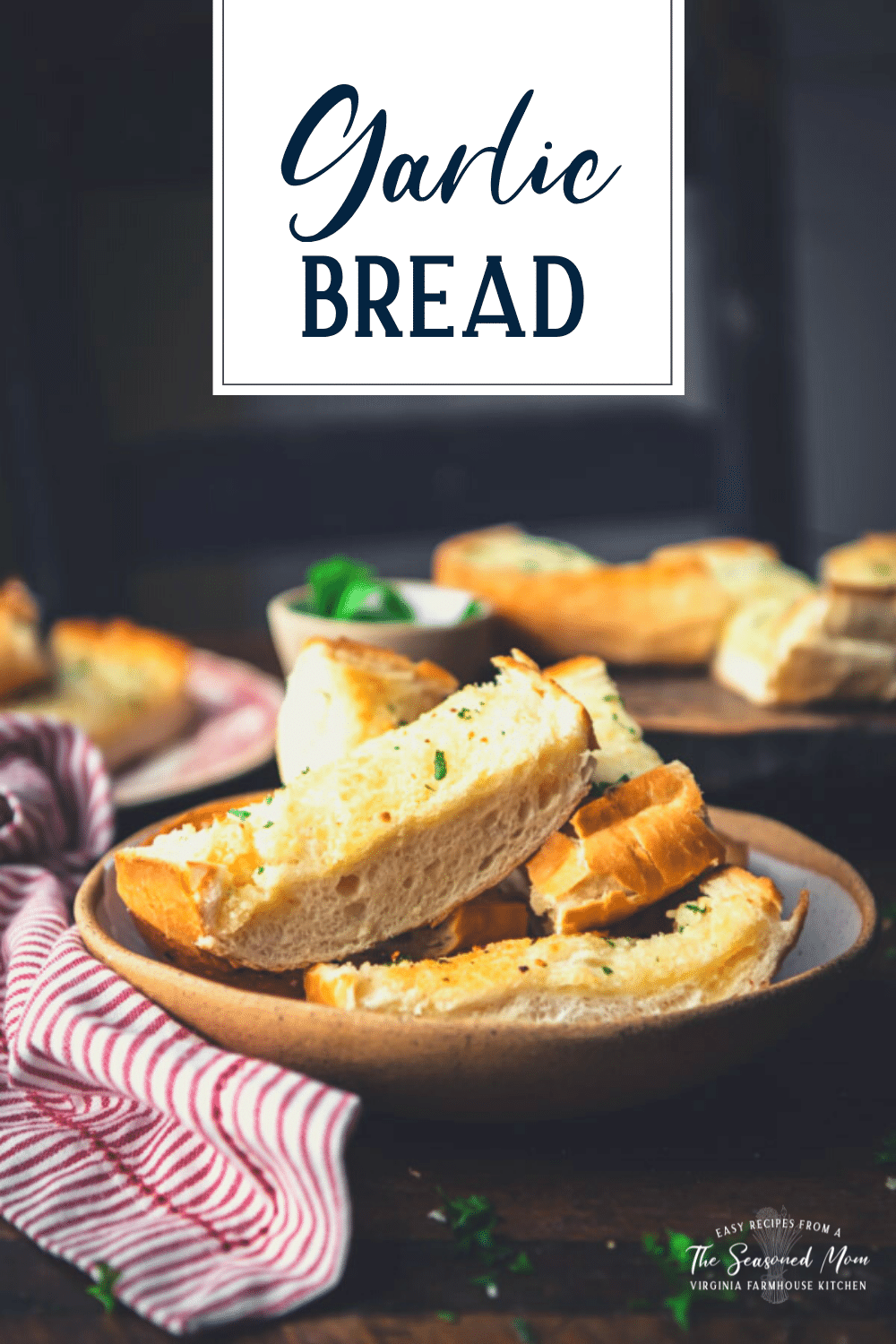 Garlic Bread Recipe - The Seasoned Mom