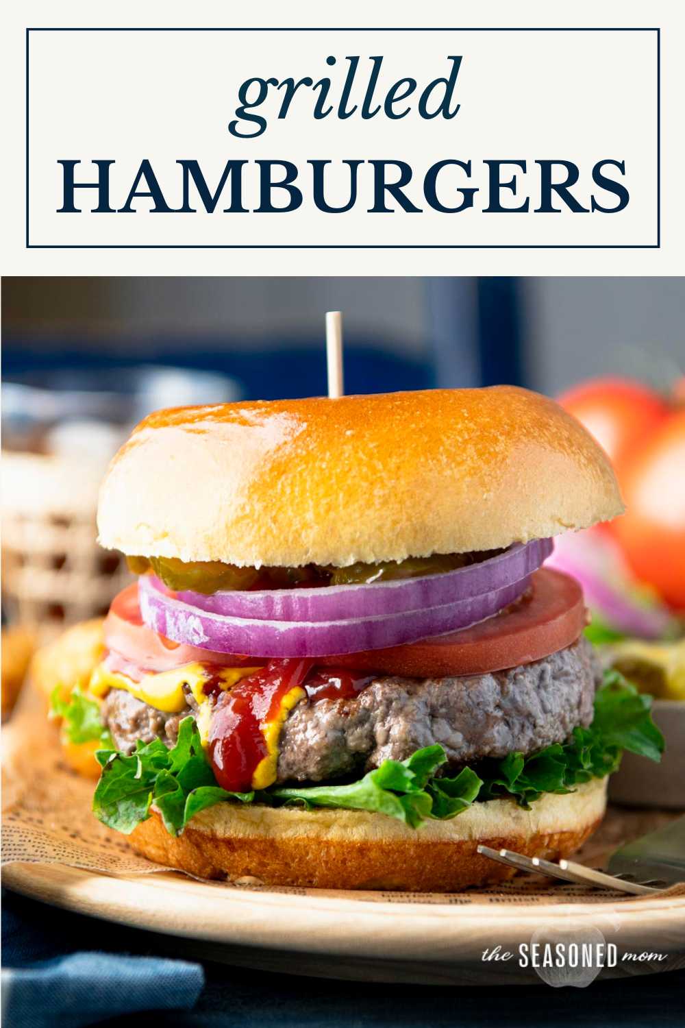 The Best Grilled Burger Recipe - The Seasoned Mom