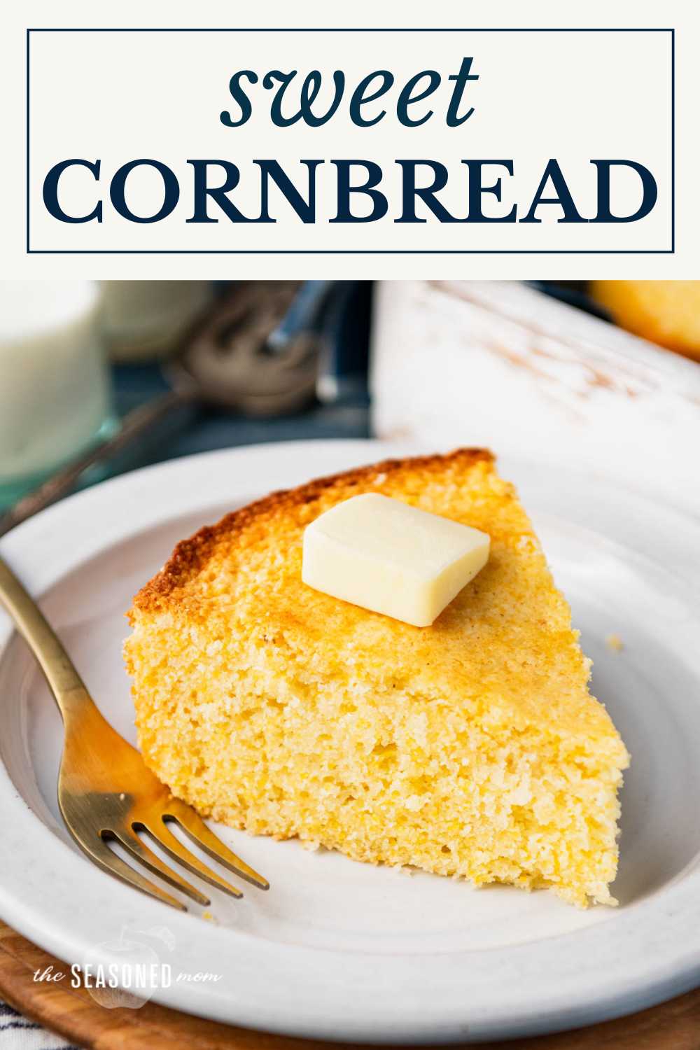 The Best Sweet Cornbread Recipe - The Seasoned Mom