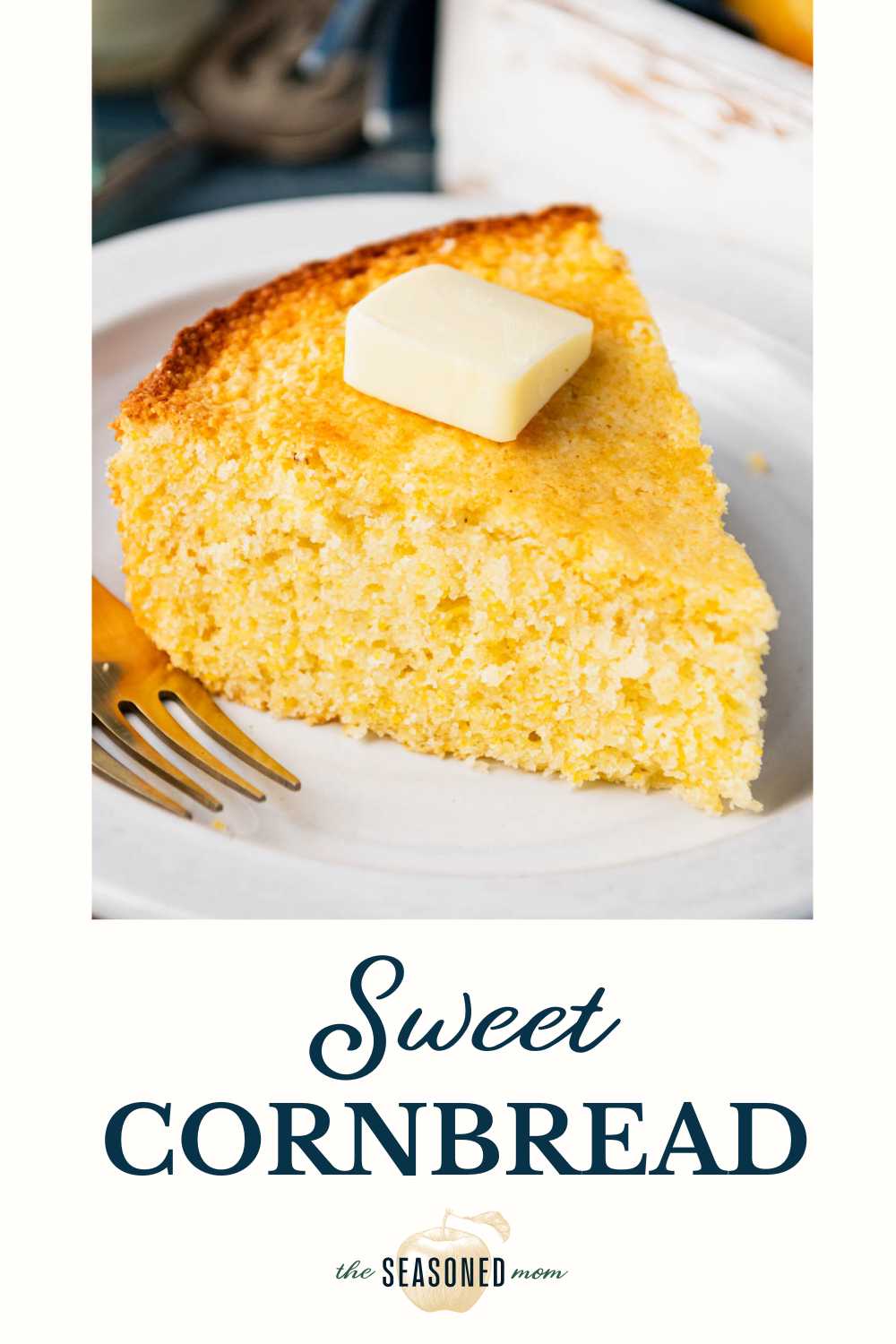 The Best Sweet Cornbread Recipe - The Seasoned Mom