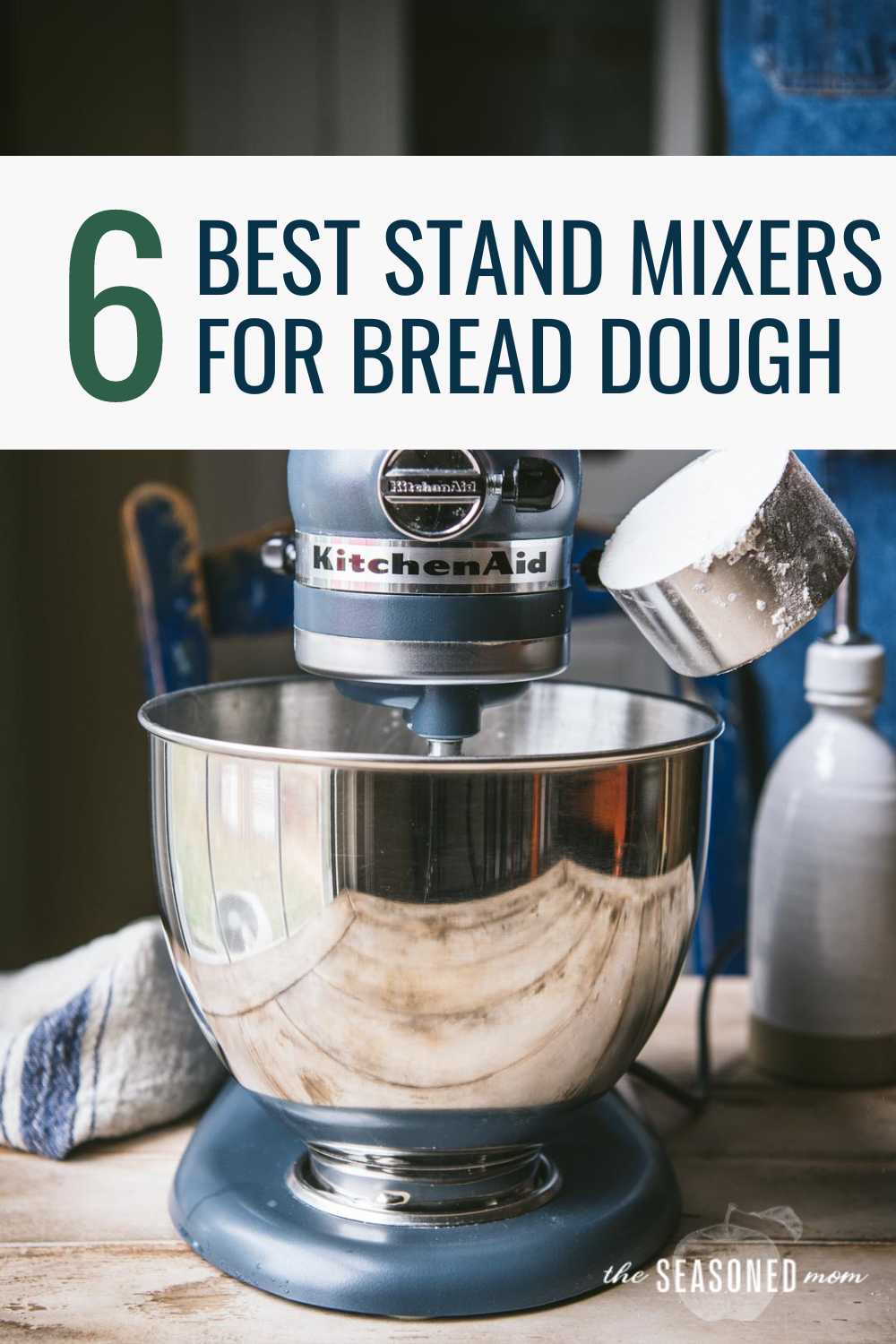 The 6 Best Stand Mixers for Bread of 2024 - The Seasoned Mom