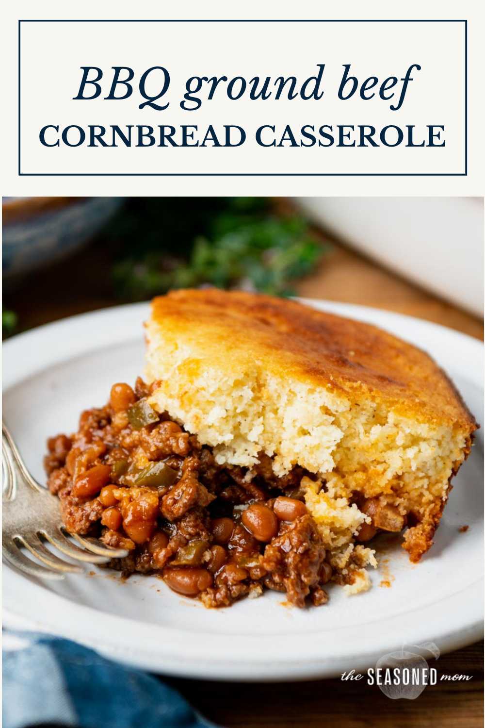 BBQ Ground Beef Cornbread Casserole - The Seasoned Mom