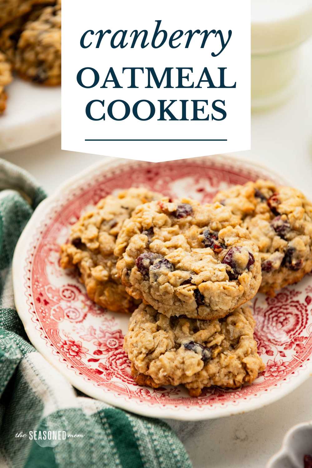 Oatmeal Cranberry Cookies {Easy Chewy Holiday Favorite} – The Seasoned Mom